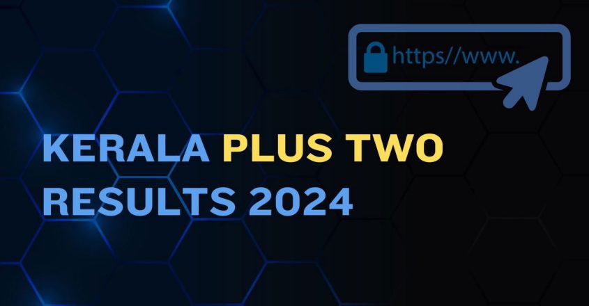 Kerala Plus Two results 2024: Time, official links, school-wise results ...